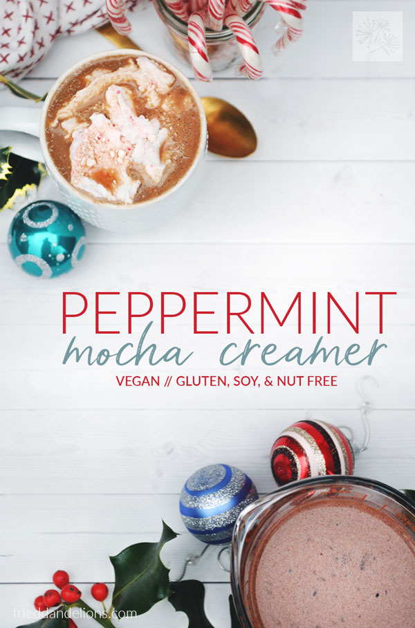 Peppermint Mocha Creamer — Dairy Free! — Fried Dandelions — Plant Based ...